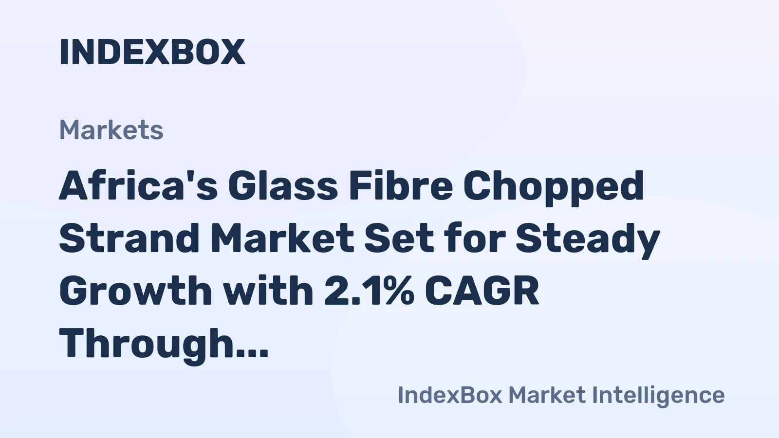 Africa's Glass Fibre Chopped Strand Market Set for Steady Growth with 2.1% CAGR Through 2035