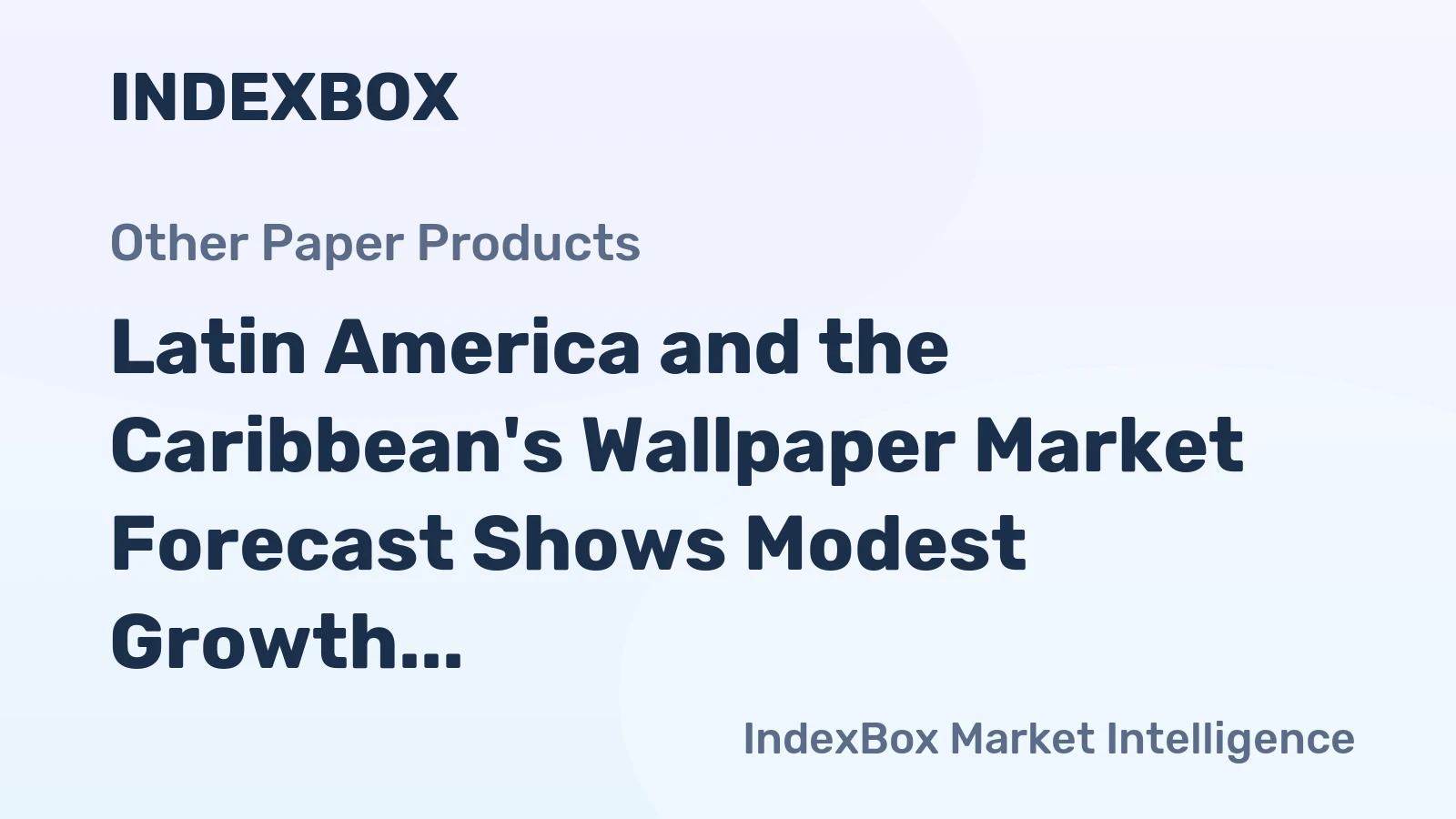Latin America and the Caribbean's Wallpaper Market Forecast Shows Modest Growth with a 0.7% CAGR in Value