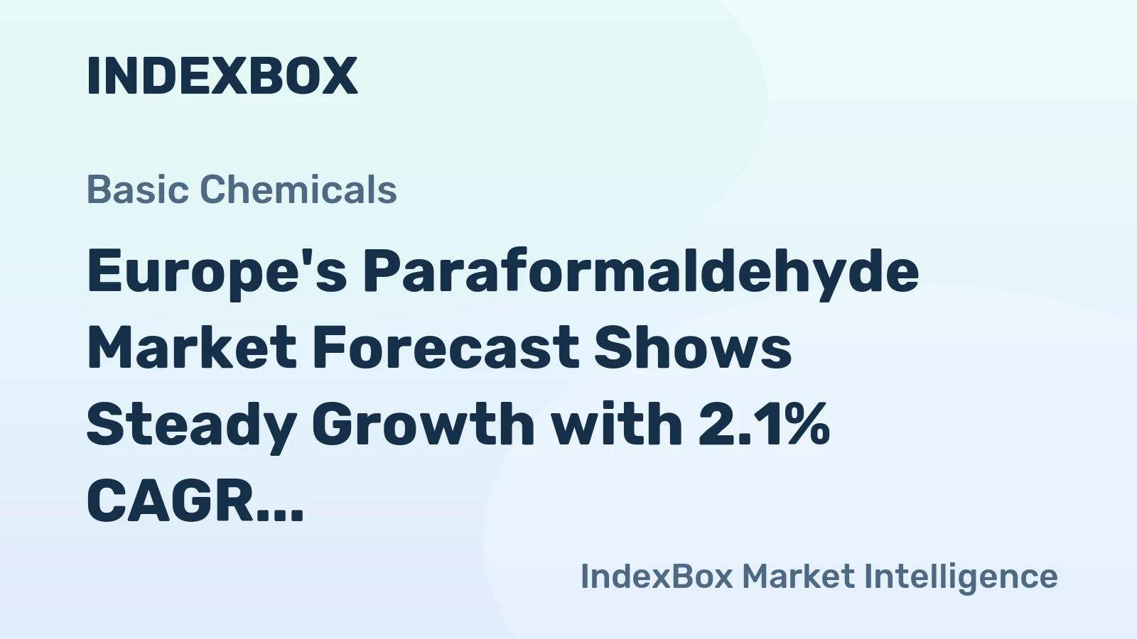 Europe's Paraformaldehyde Market Forecast Shows Steady Growth with 2.1% CAGR in Value