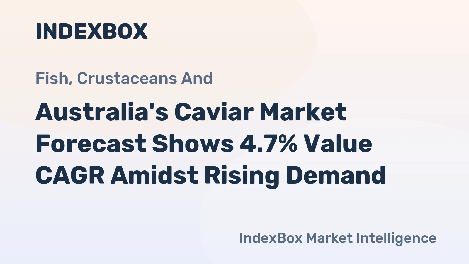 Australia's Caviar Market Forecast Shows 4.7% Value CAGR Amidst Rising Demand