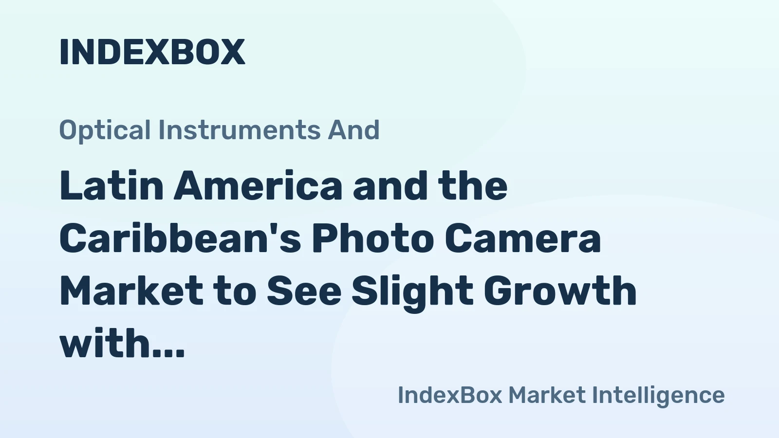 Latin America and the Caribbean's Photo Camera Market to See Slight Growth with +1.5% CAGR over the Next Decade