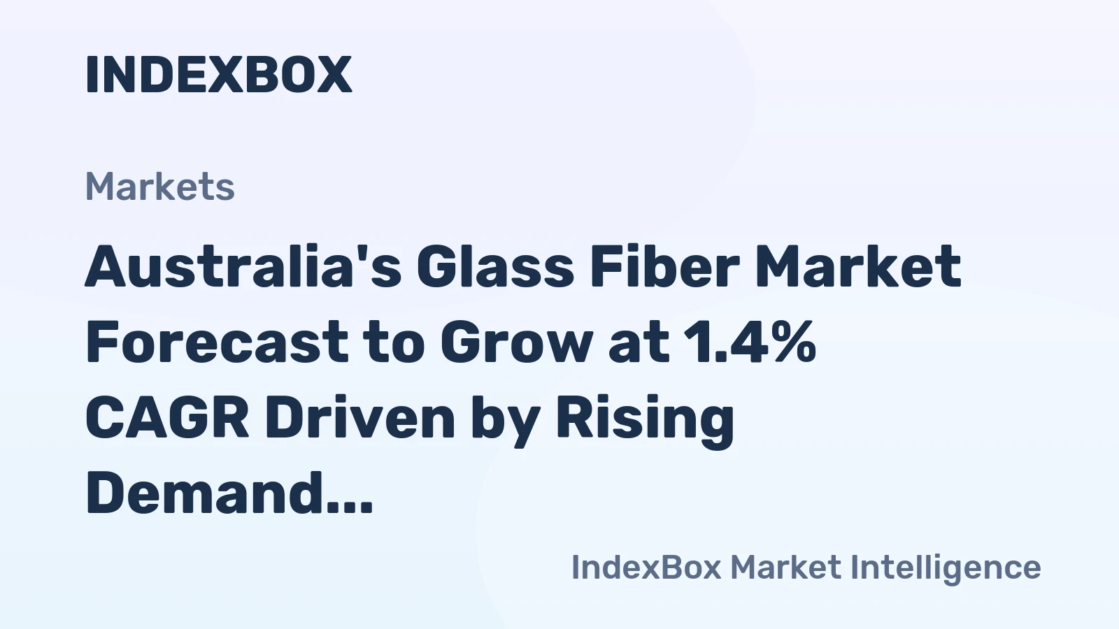 Australia's Glass Fiber Market Forecast to Grow at 1.4% CAGR Driven by Rising Demand