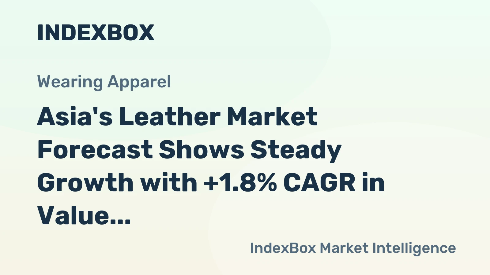Asia's Leather Market Forecast Shows Steady Growth with +1.8% CAGR in Value Through 2035