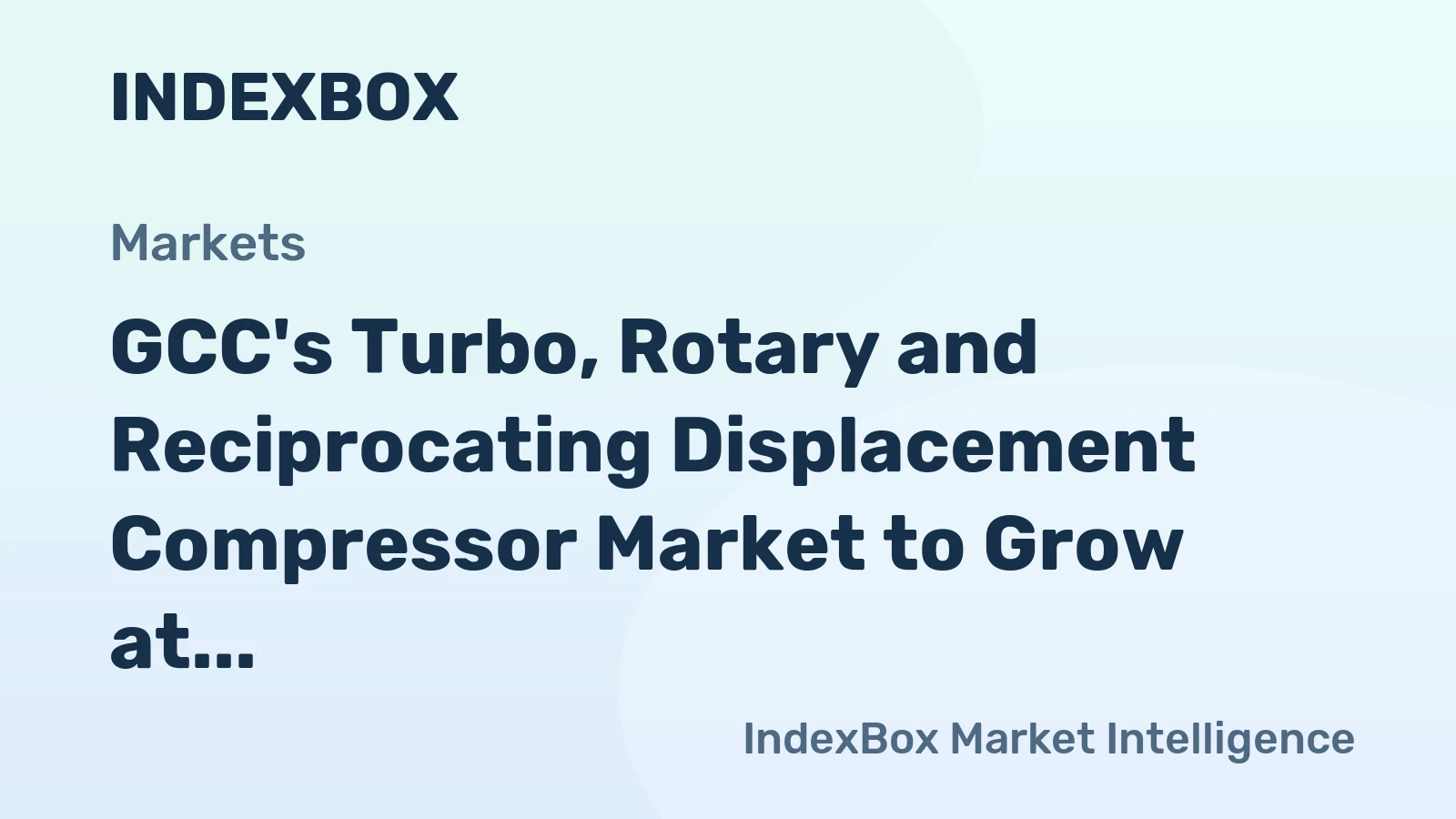 GCC's Turbo, Rotary and Reciprocating Displacement Compressor Market to Grow at a CAGR of 2.0% by 2035