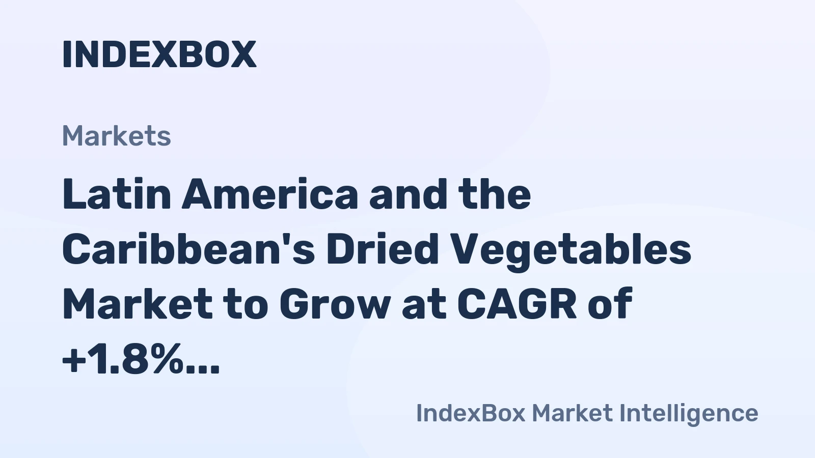 Latin America and the Caribbean's Dried Vegetables Market to Grow at CAGR of +1.8% Over Next Decade