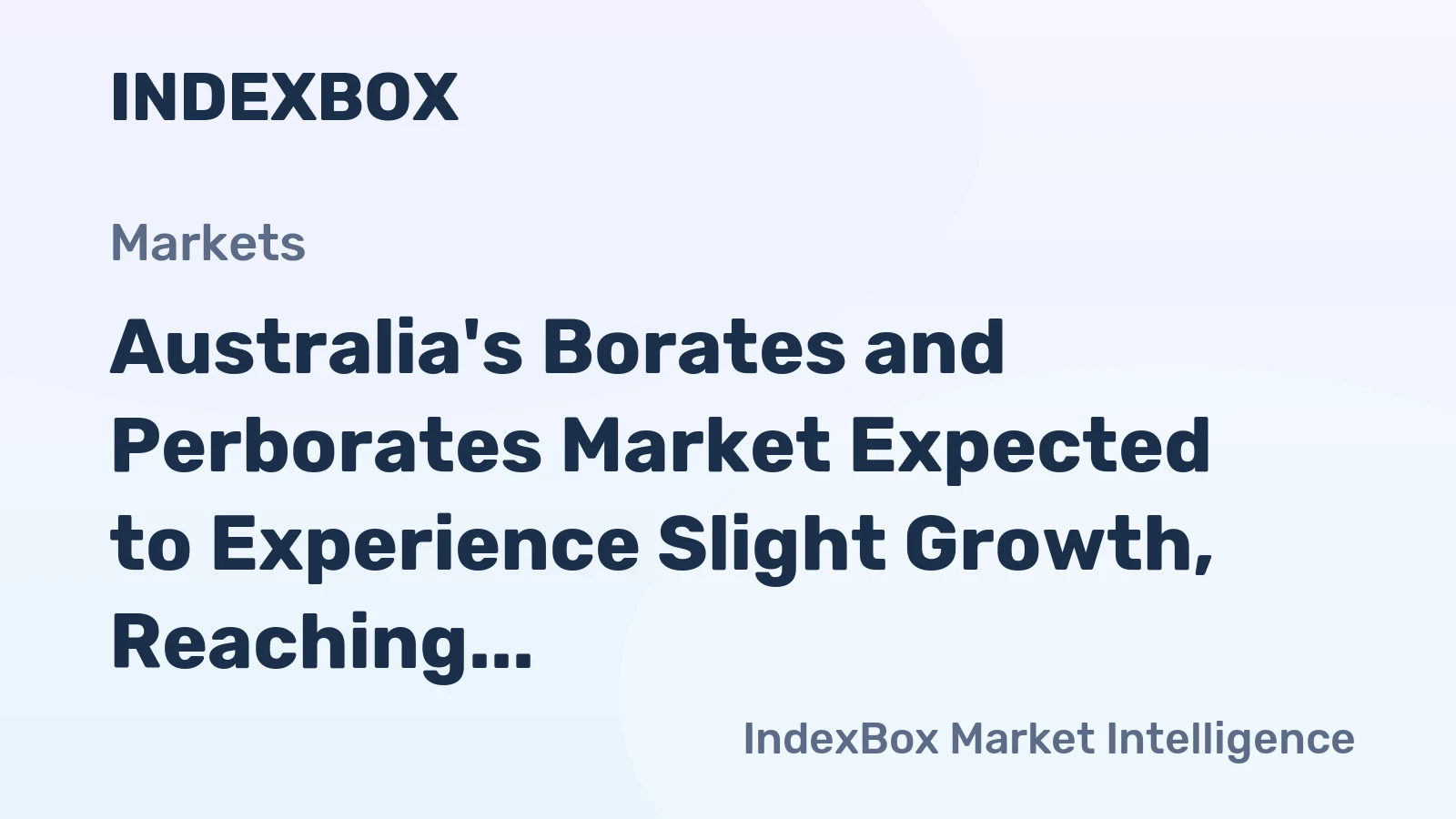 Australia's Borates and Perborates Market Expected to Experience Slight Growth, Reaching 3.5K tons and $6.1M by 2035