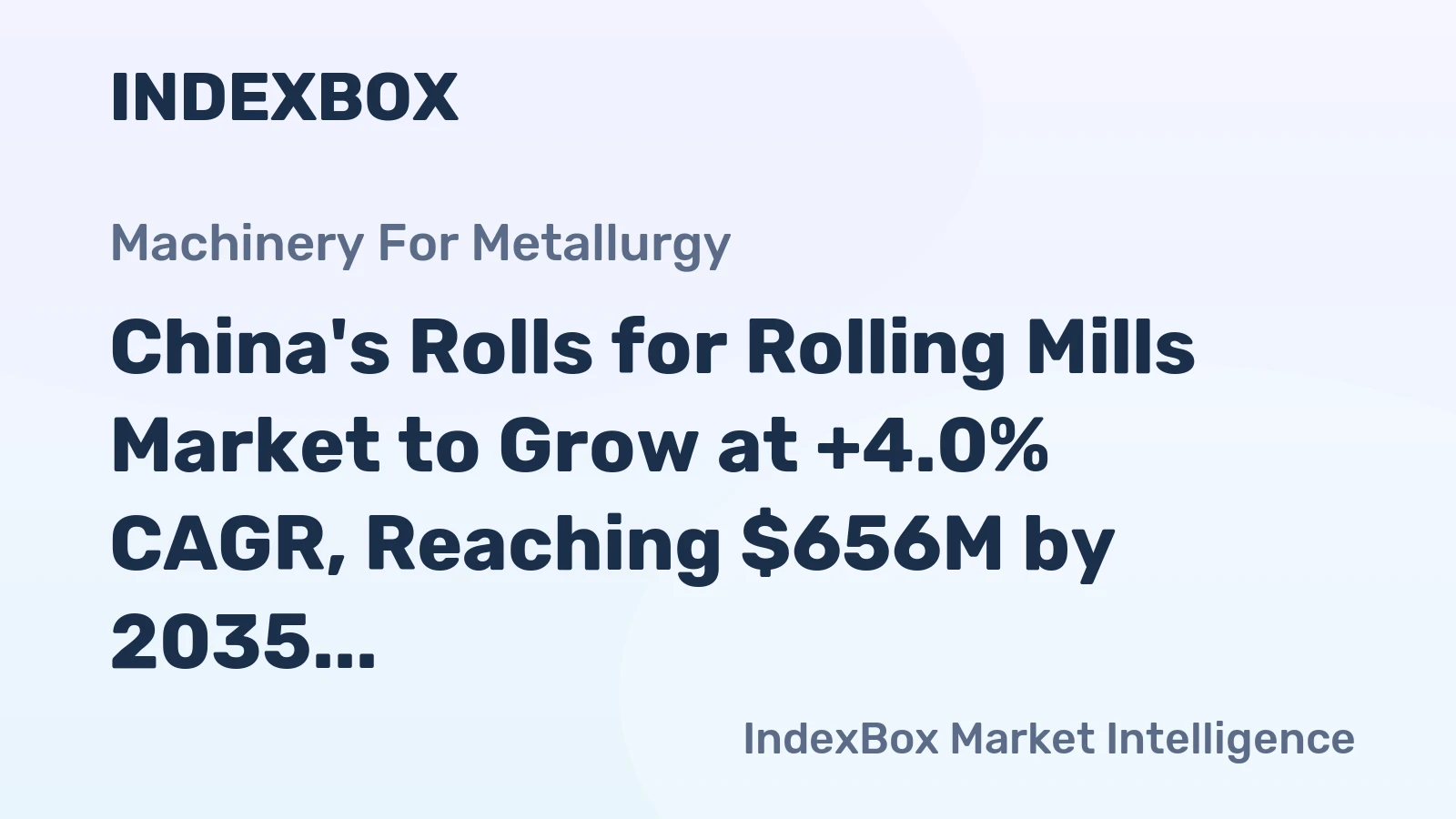 China's Rolls for Rolling Mills Market to Grow at +4.0% CAGR, Reaching $656M by 2035