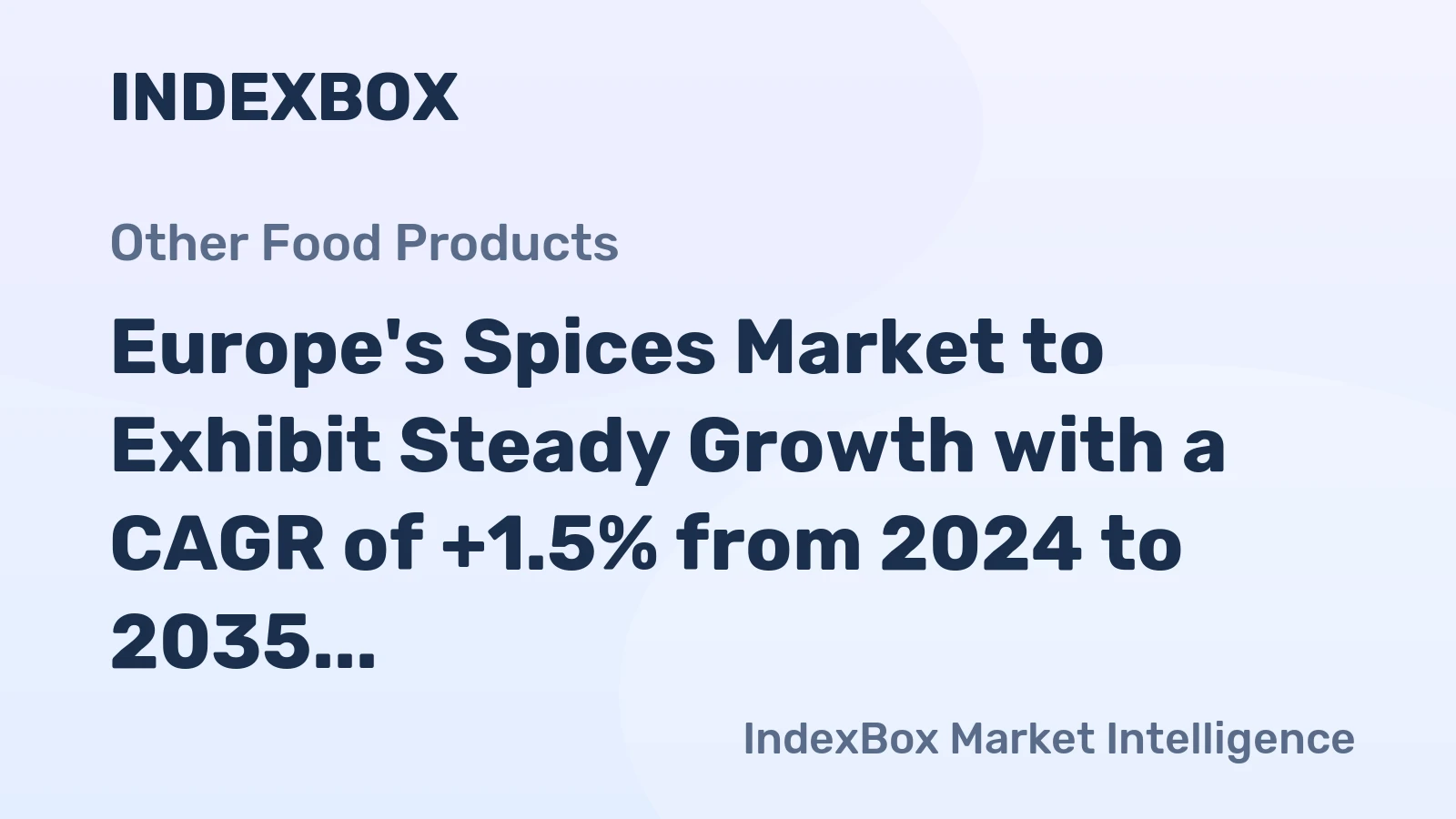 Europe's Spices Market to Exhibit Steady Growth with a CAGR of +1.5% from 2024 to 2035