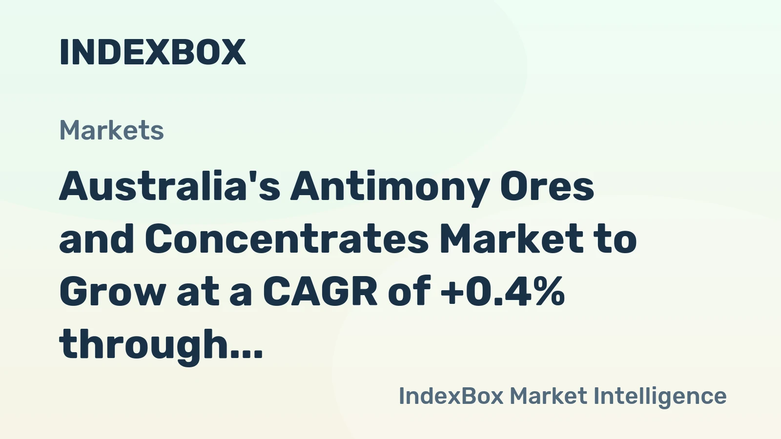 Australia's Antimony Ores and Concentrates Market to Grow at a CAGR of +0.4% through 2035