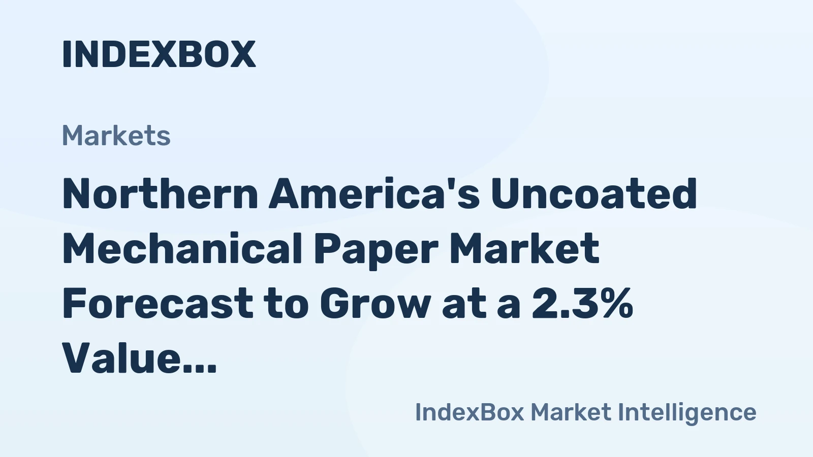 Northern America's Uncoated Mechanical Paper Market Forecast to Grow at a 2.3% Value CAGR Through 2035