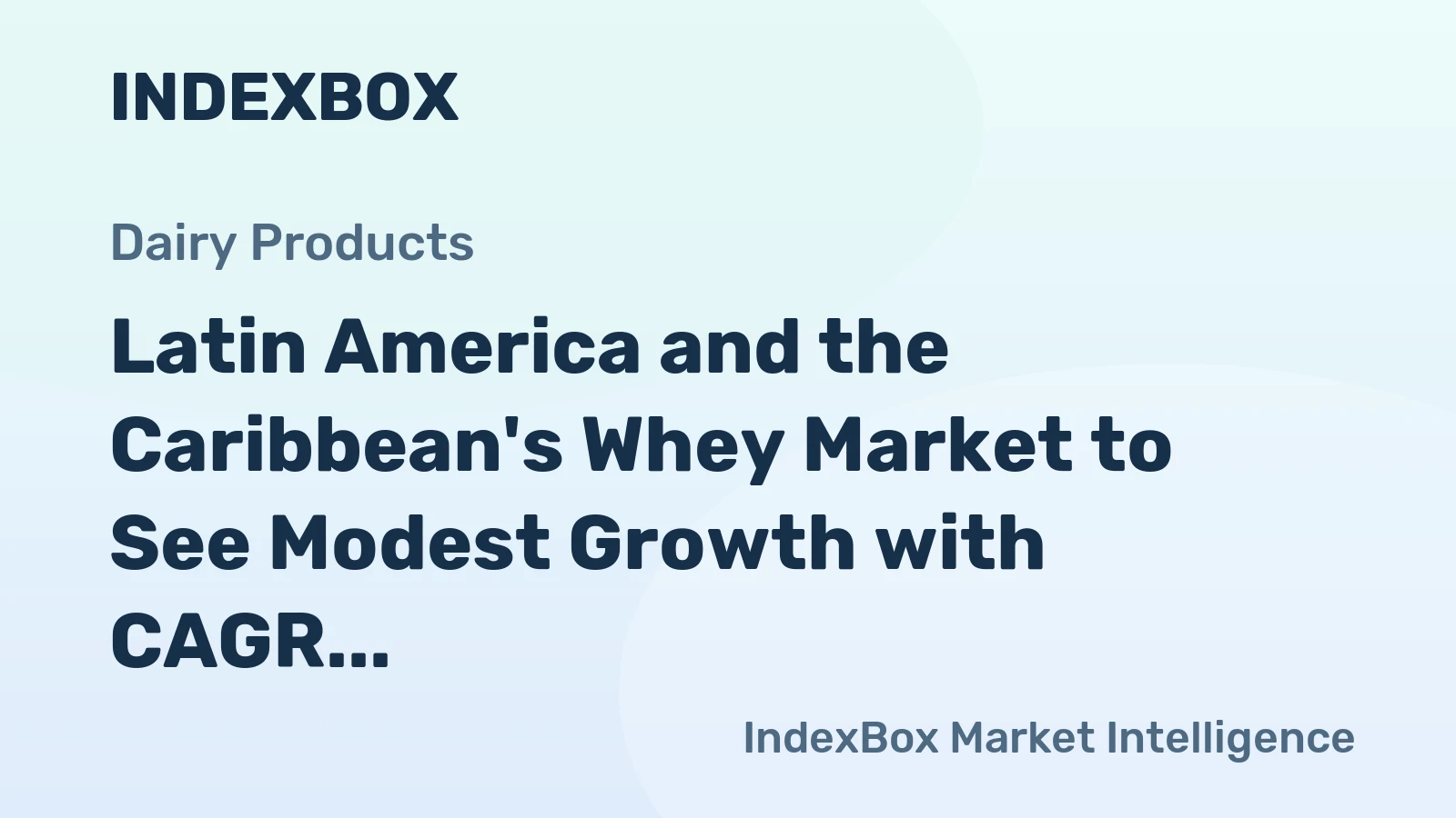 Latin America and the Caribbean's Whey Market to See Modest Growth with CAGR of +0.4% by 2035