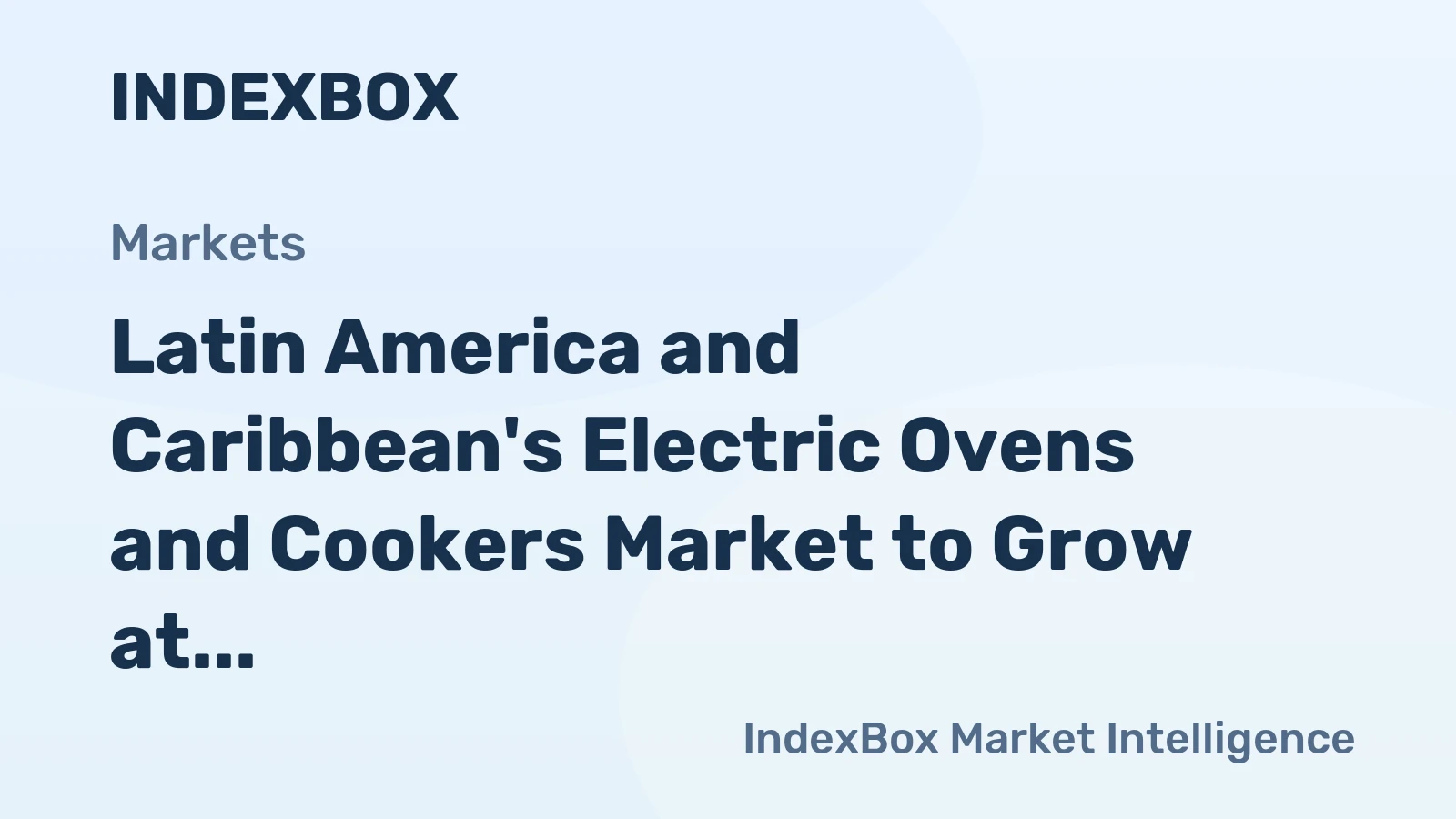 Latin America and Caribbean's Electric Ovens and Cookers Market to Grow at a CAGR of +2.1% through 2035