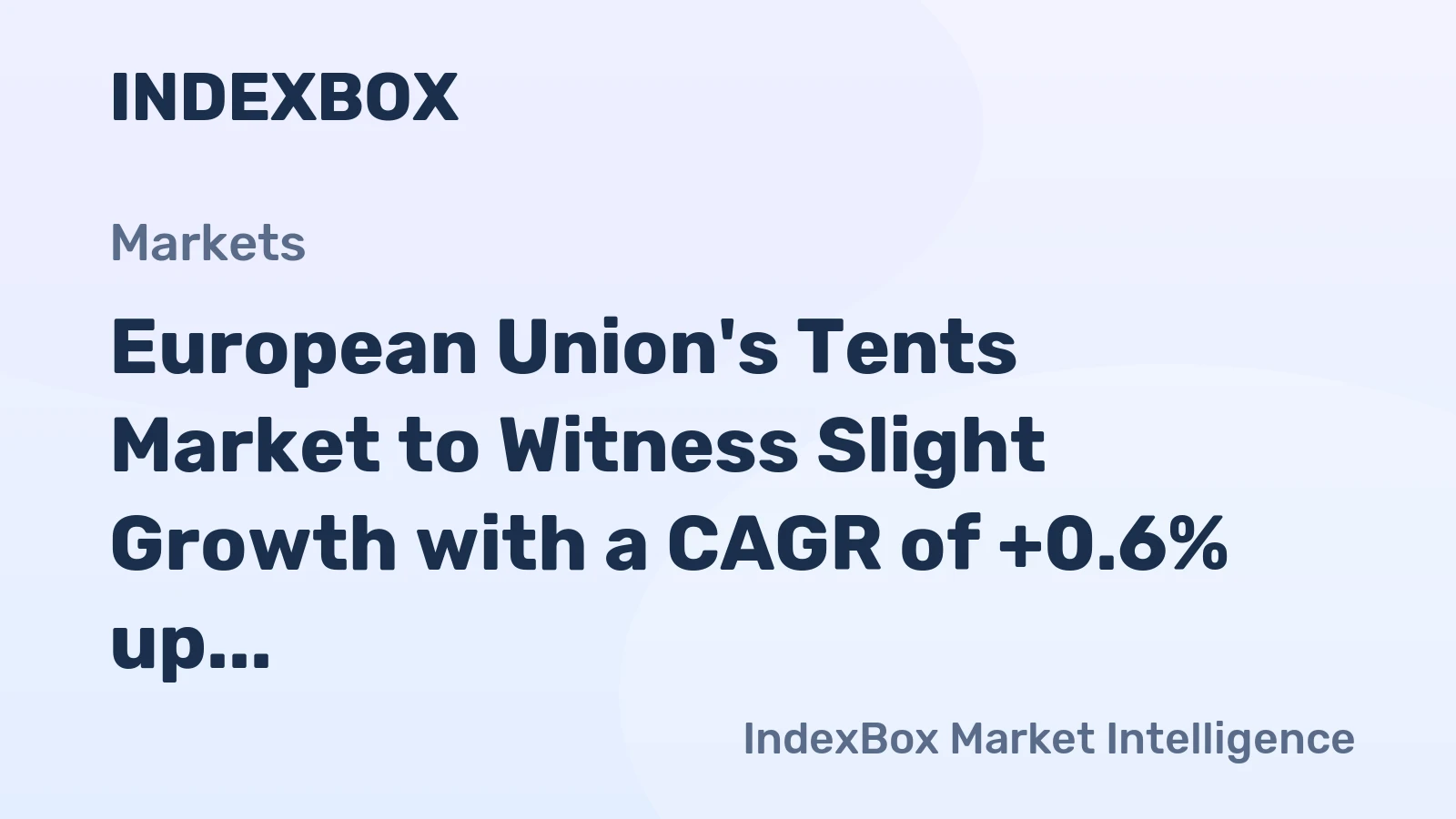 European Union's Tents Market to Witness Slight Growth with a CAGR of +0.6% up to 2035