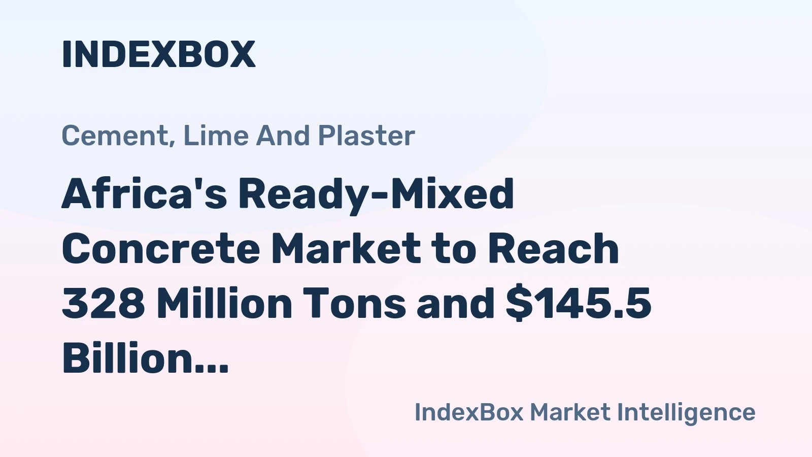 Africa's Ready-Mixed Concrete Market to Reach 328 Million Tons and $145.5 Billion by 2035