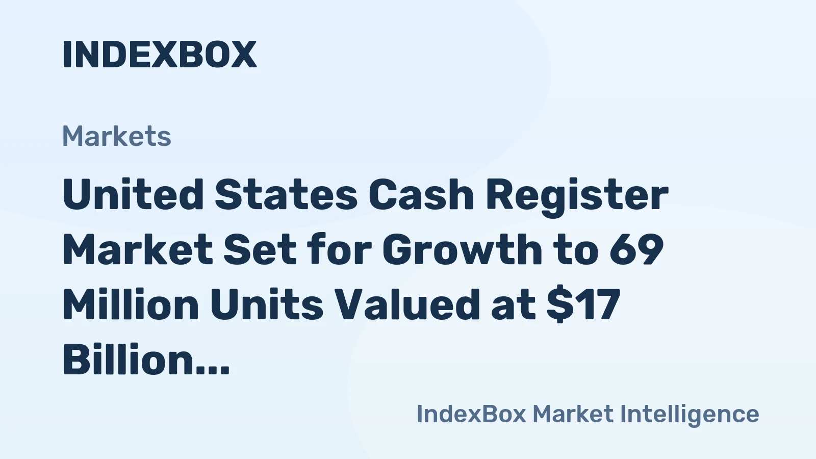 United States Cash Register Market Set for Growth to 69 Million Units Valued at $17 Billion by 2035