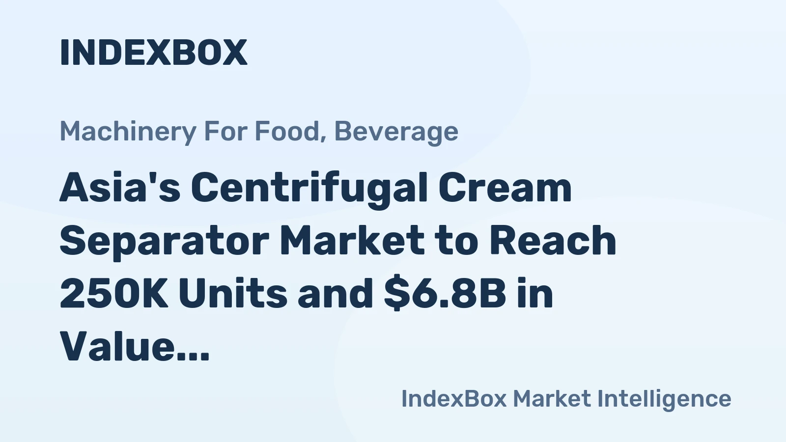 Asia's Centrifugal Cream Separator Market to Reach 250K Units and $6.8B in Value by 2035