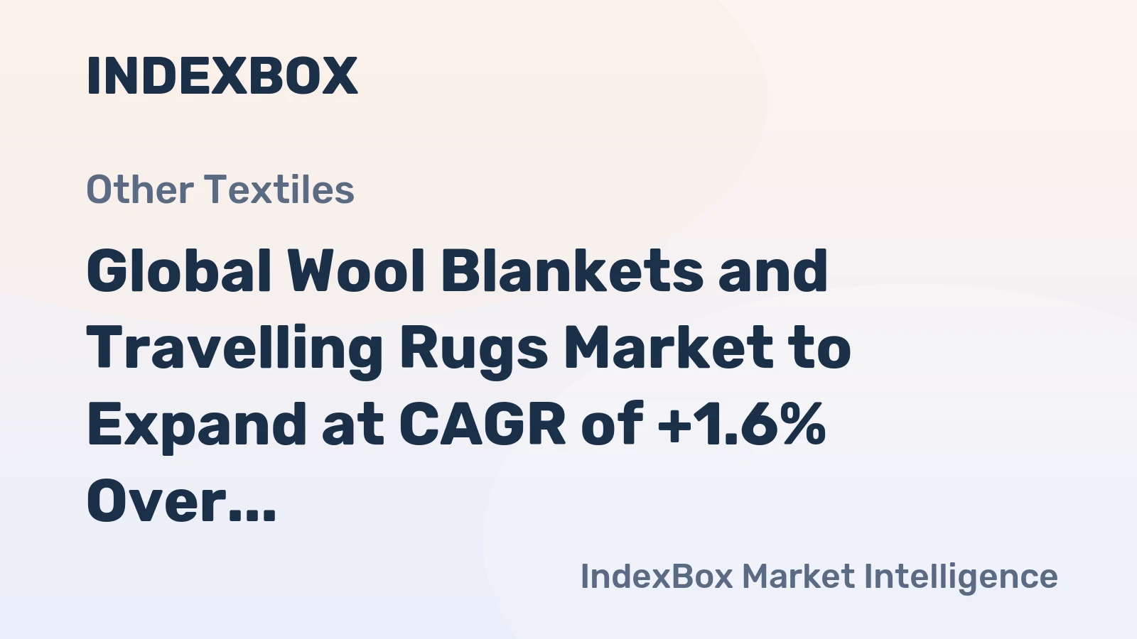 Global Wool Blankets and Travelling Rugs Market to Expand at CAGR of +1.6% Over Next Decade