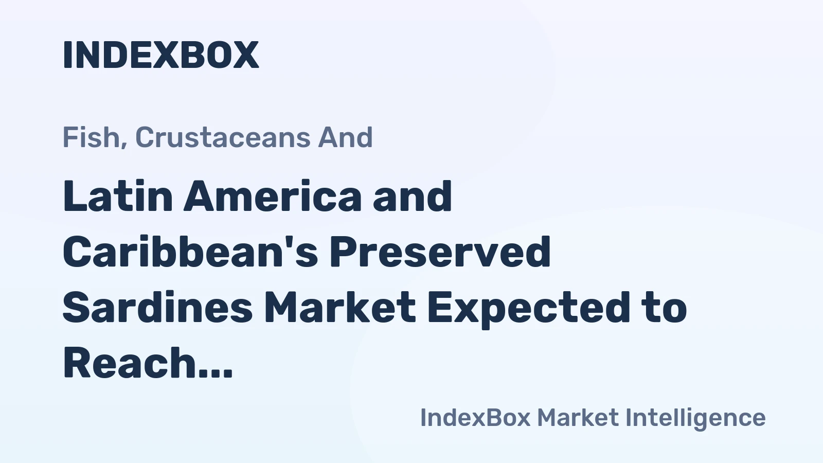 Latin America and Caribbean's Preserved Sardines Market Expected to Reach 236K Tons by 2035, Valued at $771M