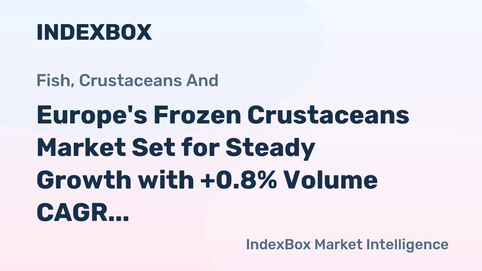 Europe's Frozen Crustaceans Market Set for Steady Growth with +0.8% Volume CAGR Through 2035