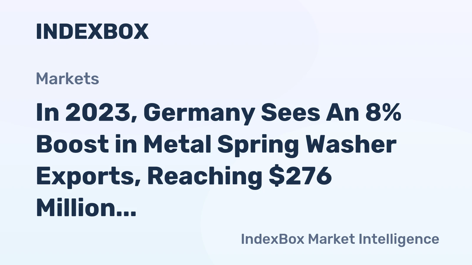 In 2023, Germany Sees An 8% Boost in Metal Spring Washer Exports, Reaching $276 Million.