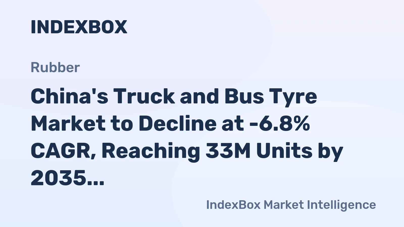 China's Truck and Bus Tyre Market to Decline at -6.8% CAGR, Reaching 33M Units by 2035