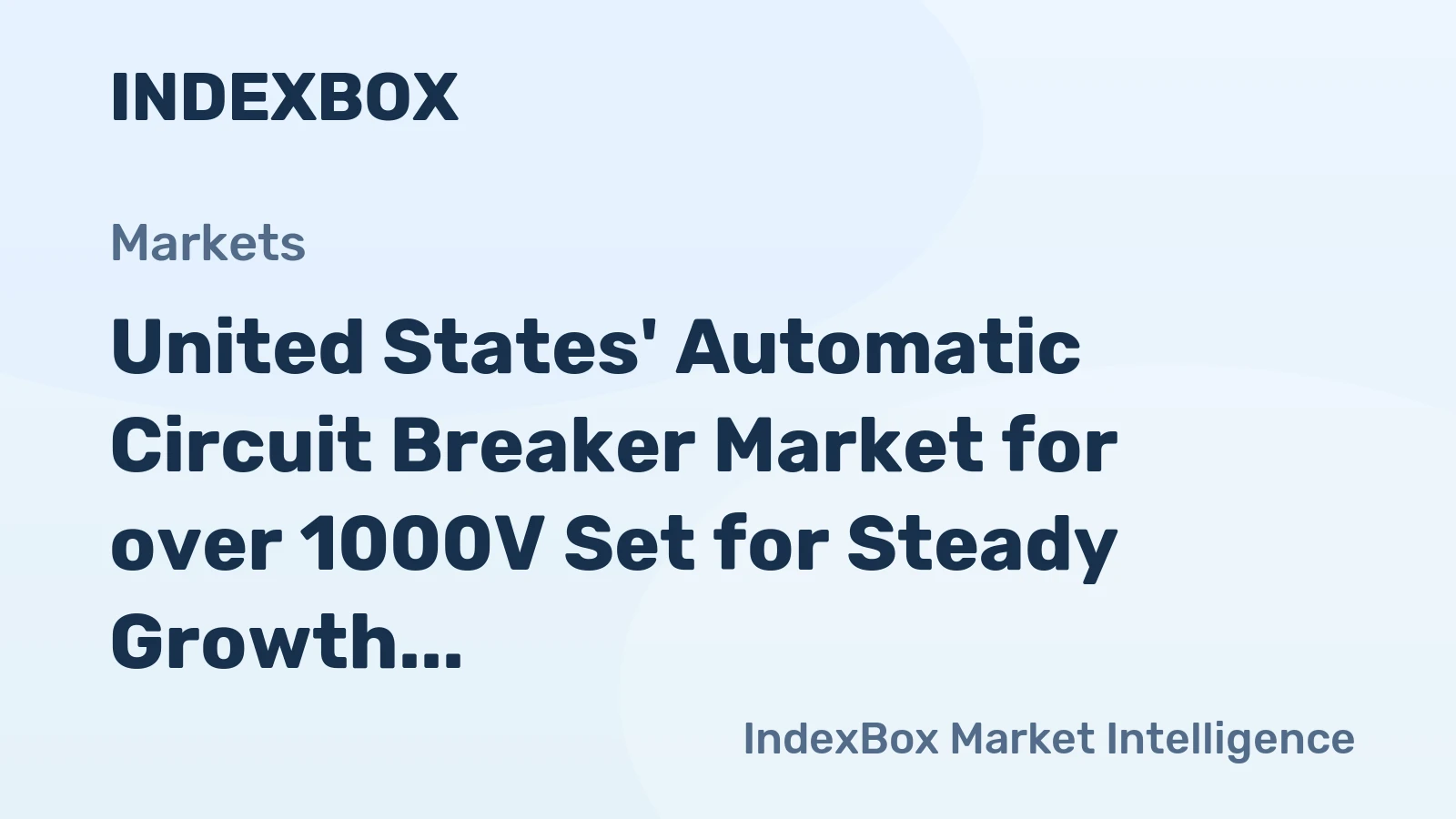 United States' Automatic Circuit Breaker Market for over 1000V Set for Steady Growth to 21M Units and $758M