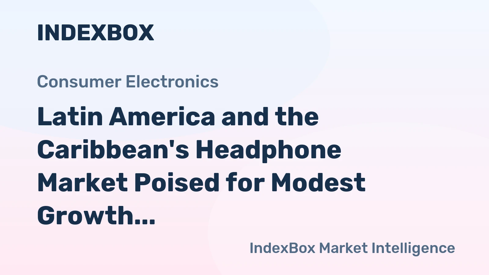 Latin America and the Caribbean's Headphone Market Poised for Modest Growth with +1.0% Volume CAGR Through 2035