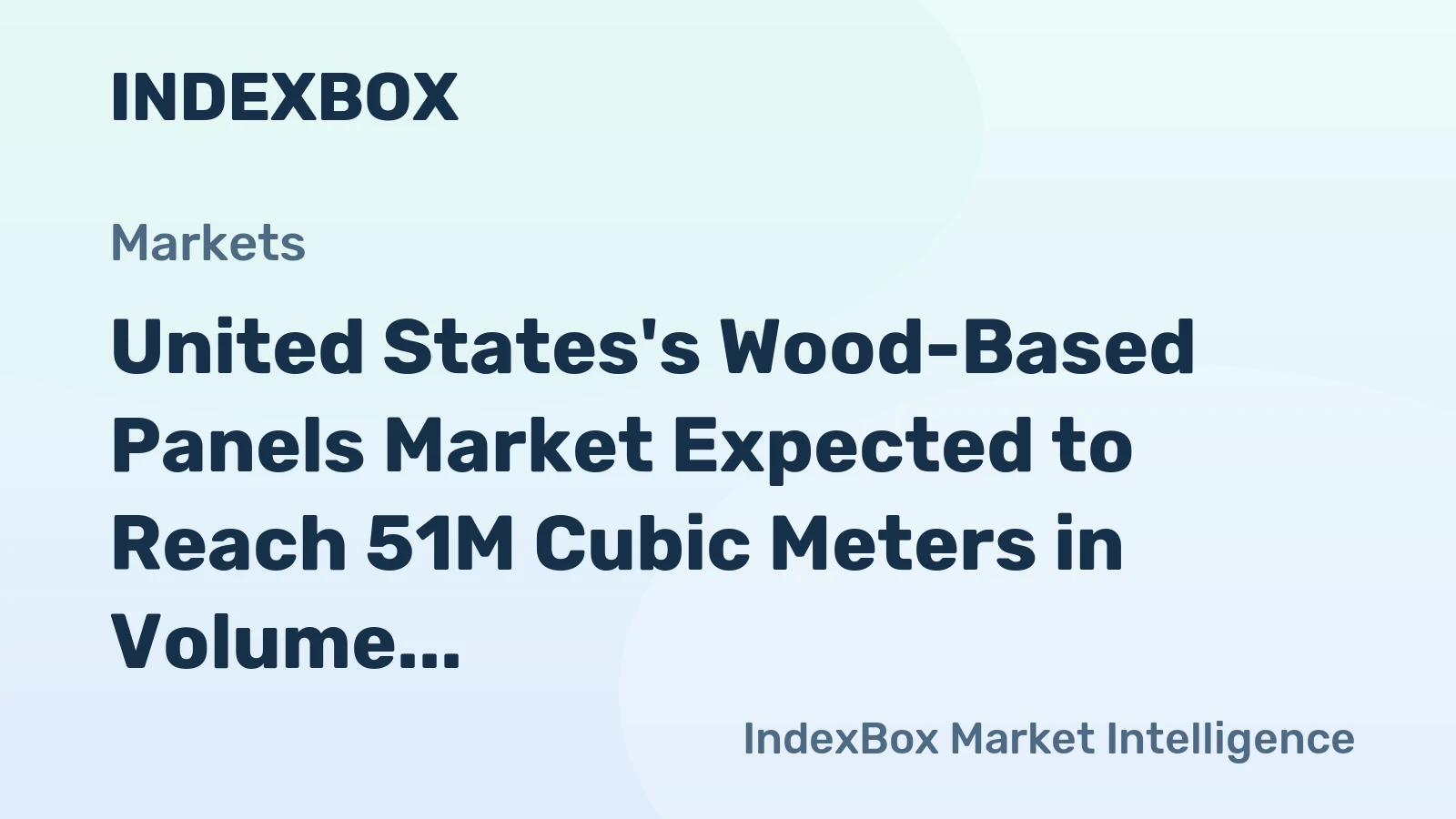 United States's Wood-Based Panels Market Expected to Reach 51M Cubic Meters in Volume and $29B in Value by 2035