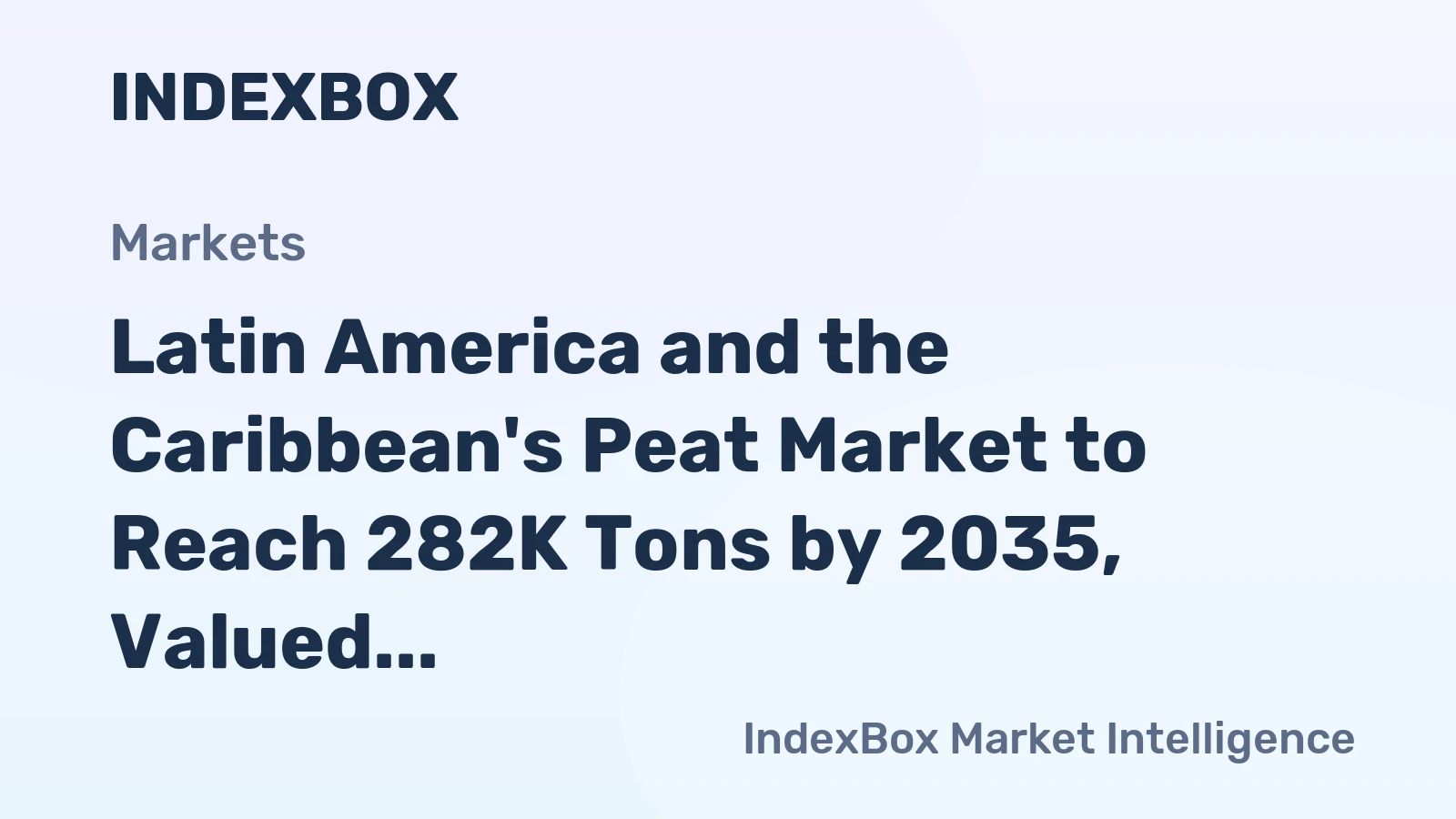 Latin America and the Caribbean's Peat Market to Reach 282K Tons by 2035, Valued at $147M
