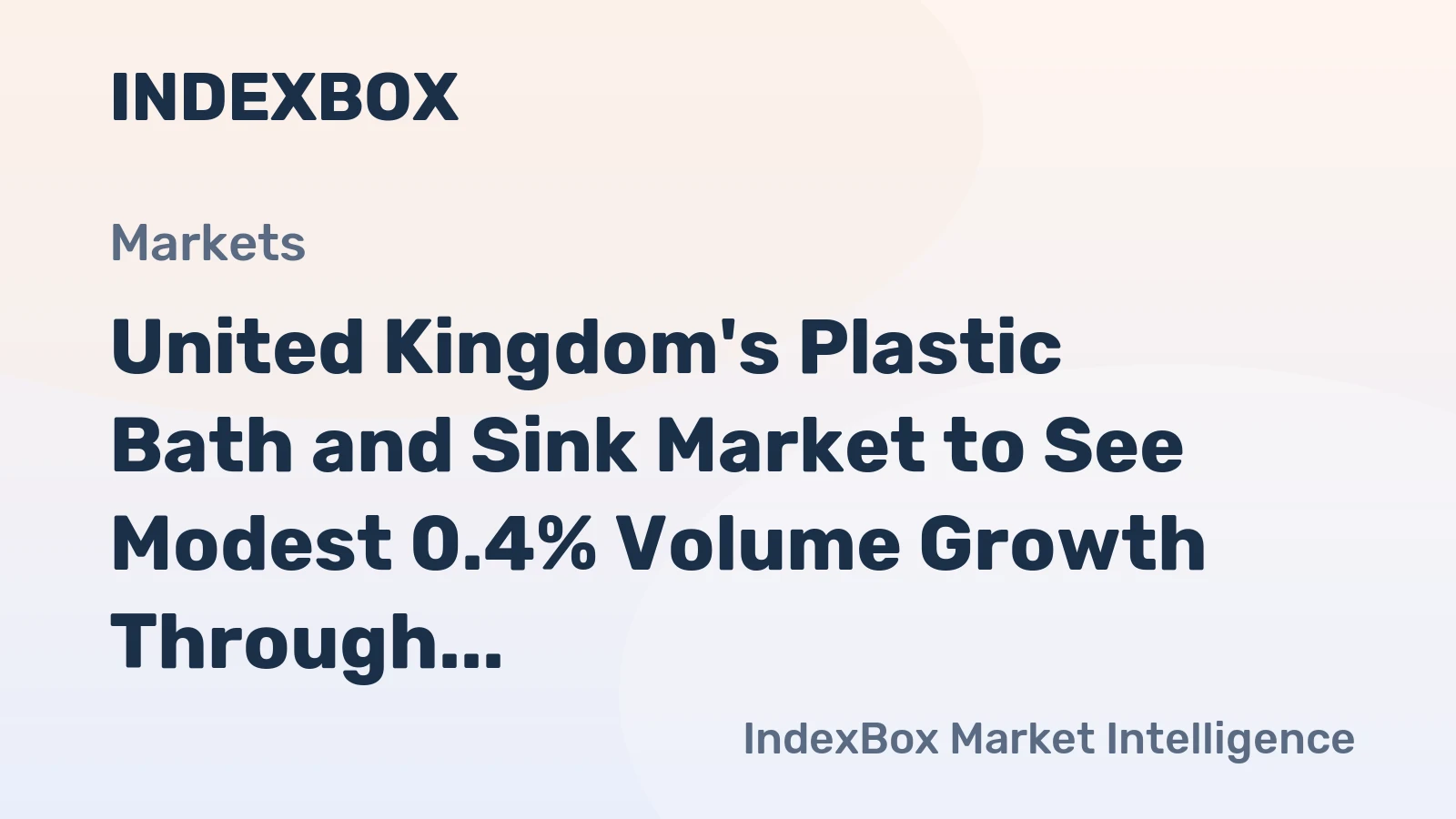 United Kingdom's Plastic Bath and Sink Market to See Modest 0.4% Volume Growth Through 2035