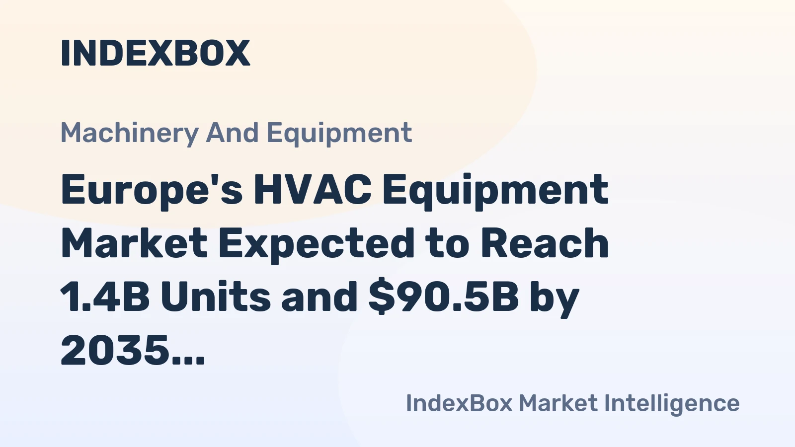 Europe's HVAC Equipment Market Expected to Reach 1.4B Units and $90.5B by 2035