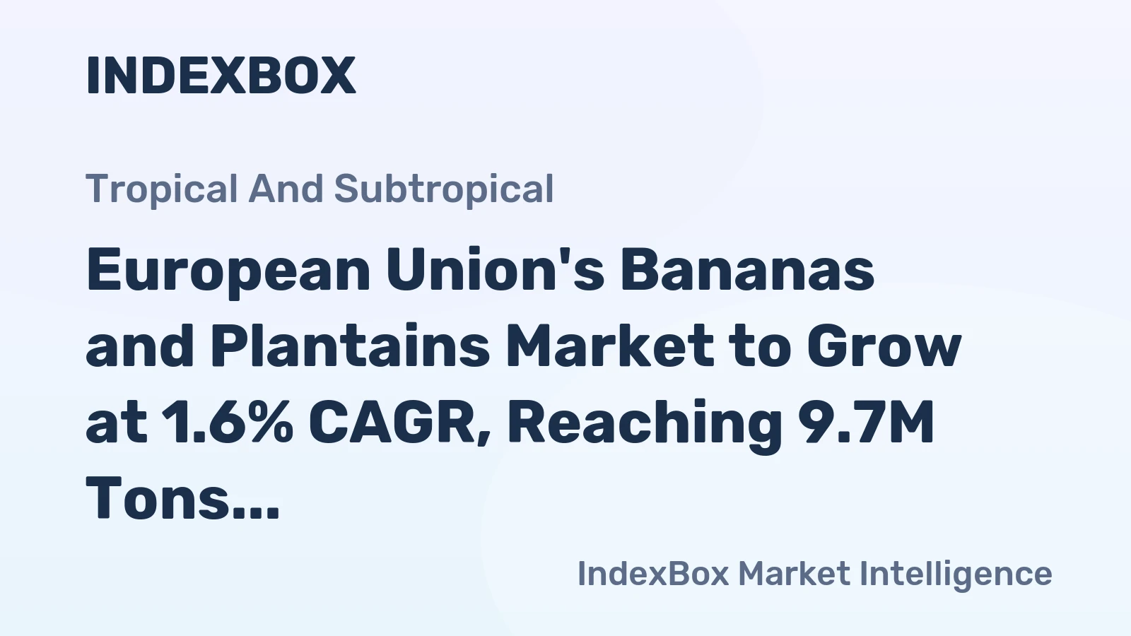 European Union's Bananas and Plantains Market to Grow at 1.6% CAGR, Reaching 9.7M Tons by 2035