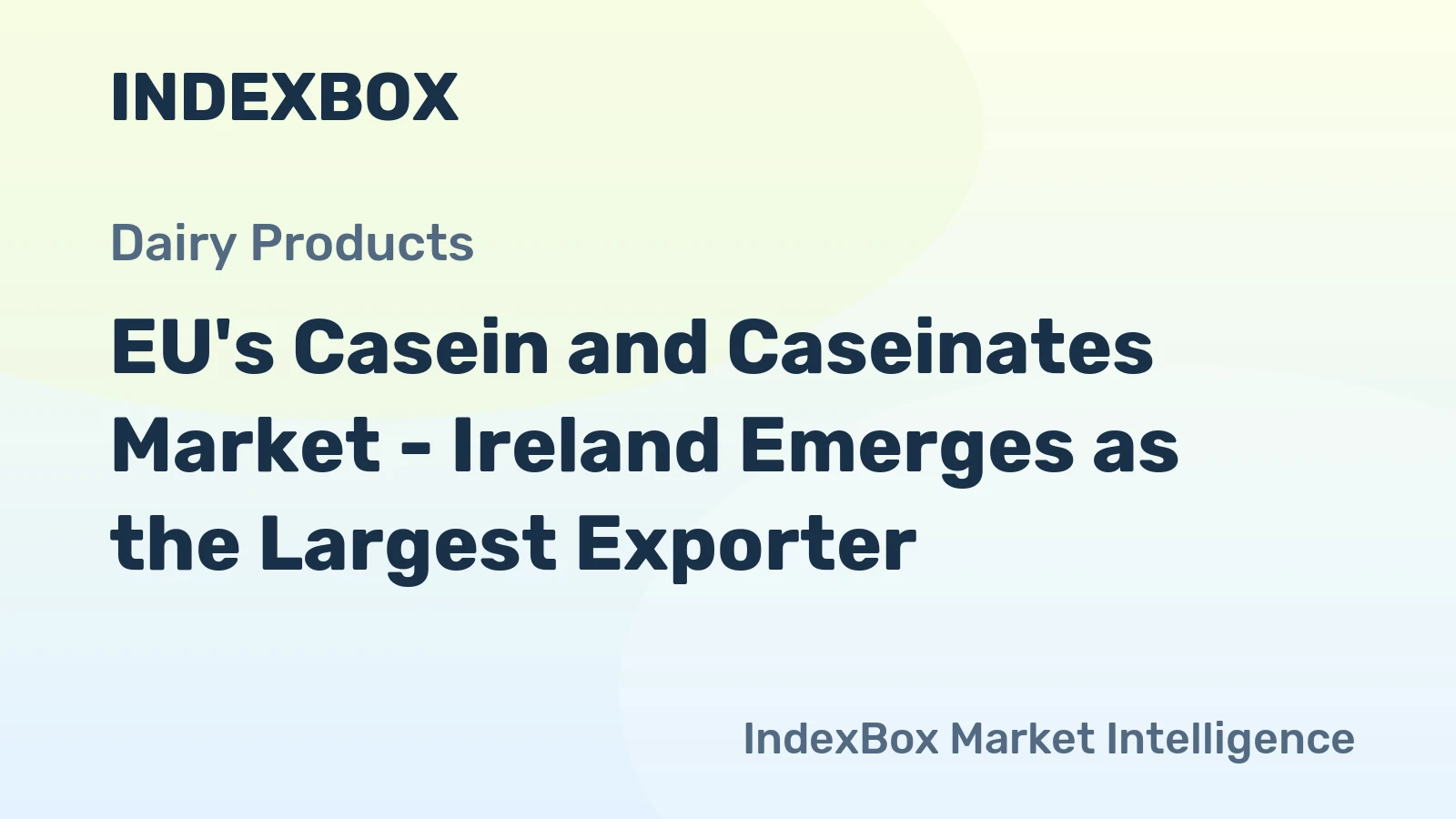 EU's Casein and Caseinates Market - Ireland Emerges as the Largest Exporter