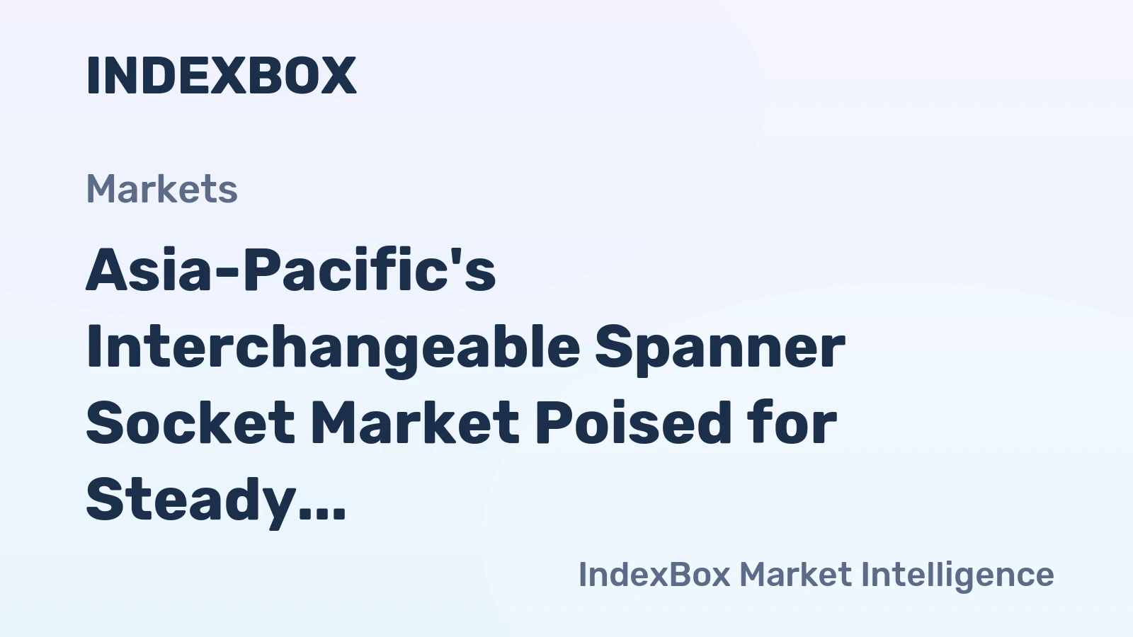 Asia-Pacific's Interchangeable Spanner Socket Market Poised for Steady Growth With 1.5% Volume CAGR