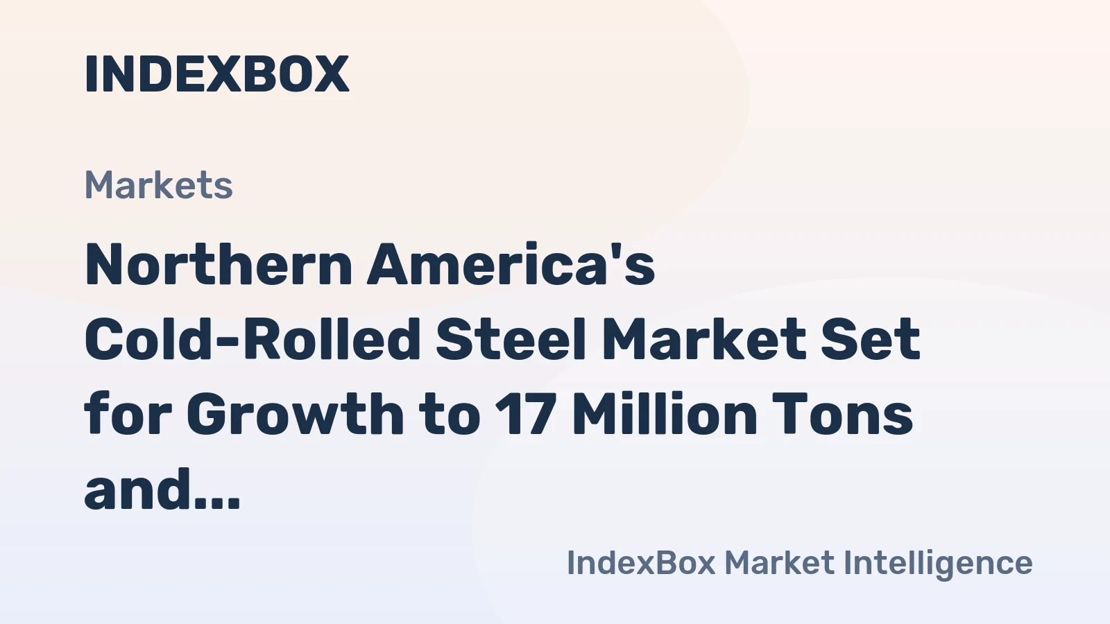 Northern America's Cold-Rolled Steel Market Set for Growth to 17 Million Tons and $24.9 Billion