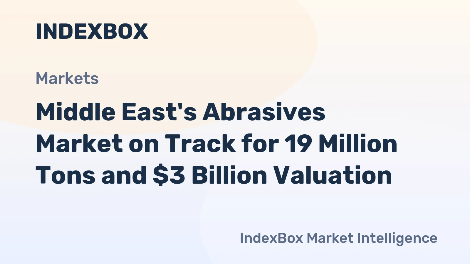 Middle East's Abrasives Market on Track for 19 Million Tons and $3 Billion Valuation