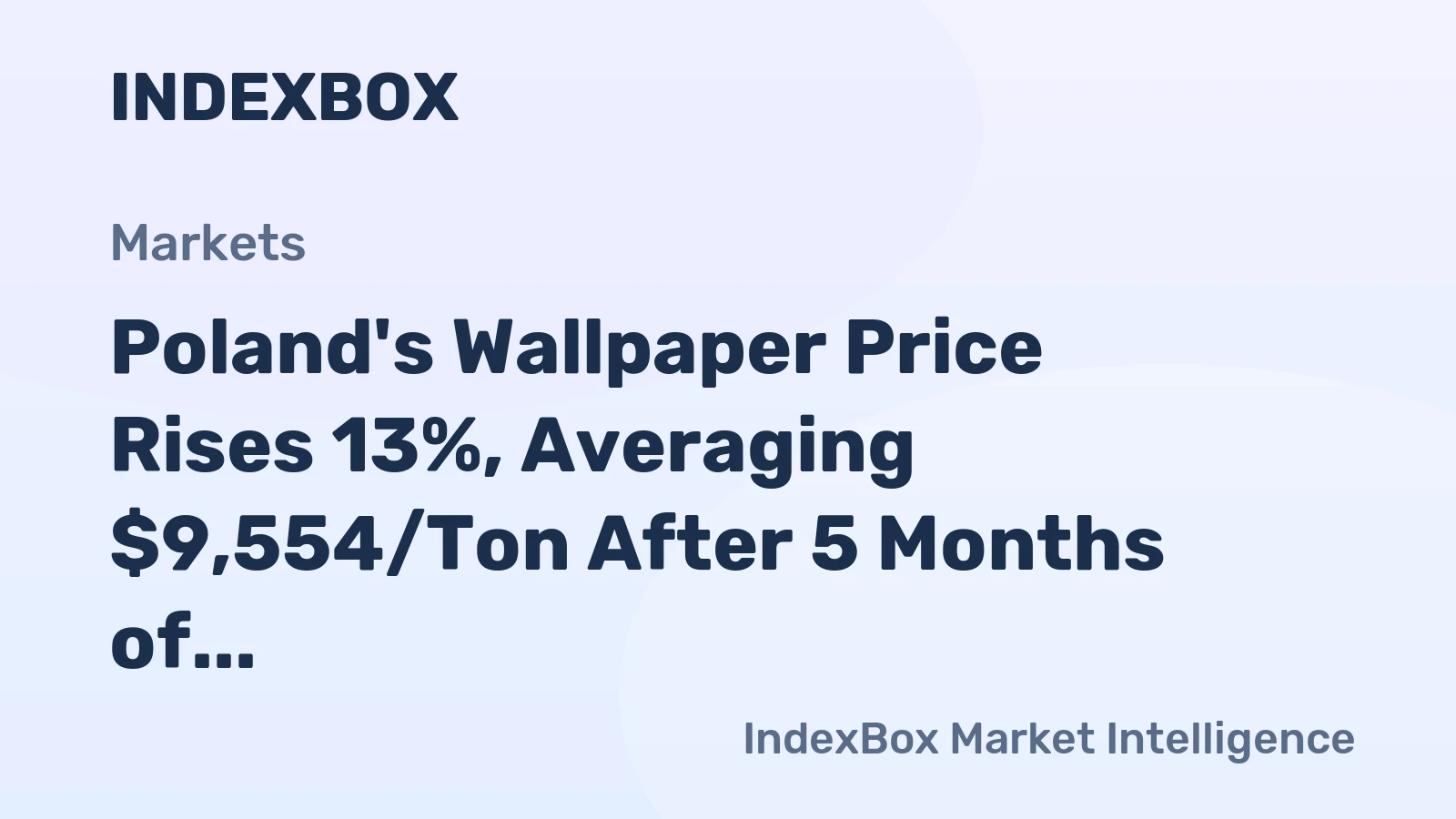 Poland's Wallpaper Price Rises 13%, Averaging $9,554/Ton After 5 Months of Growth