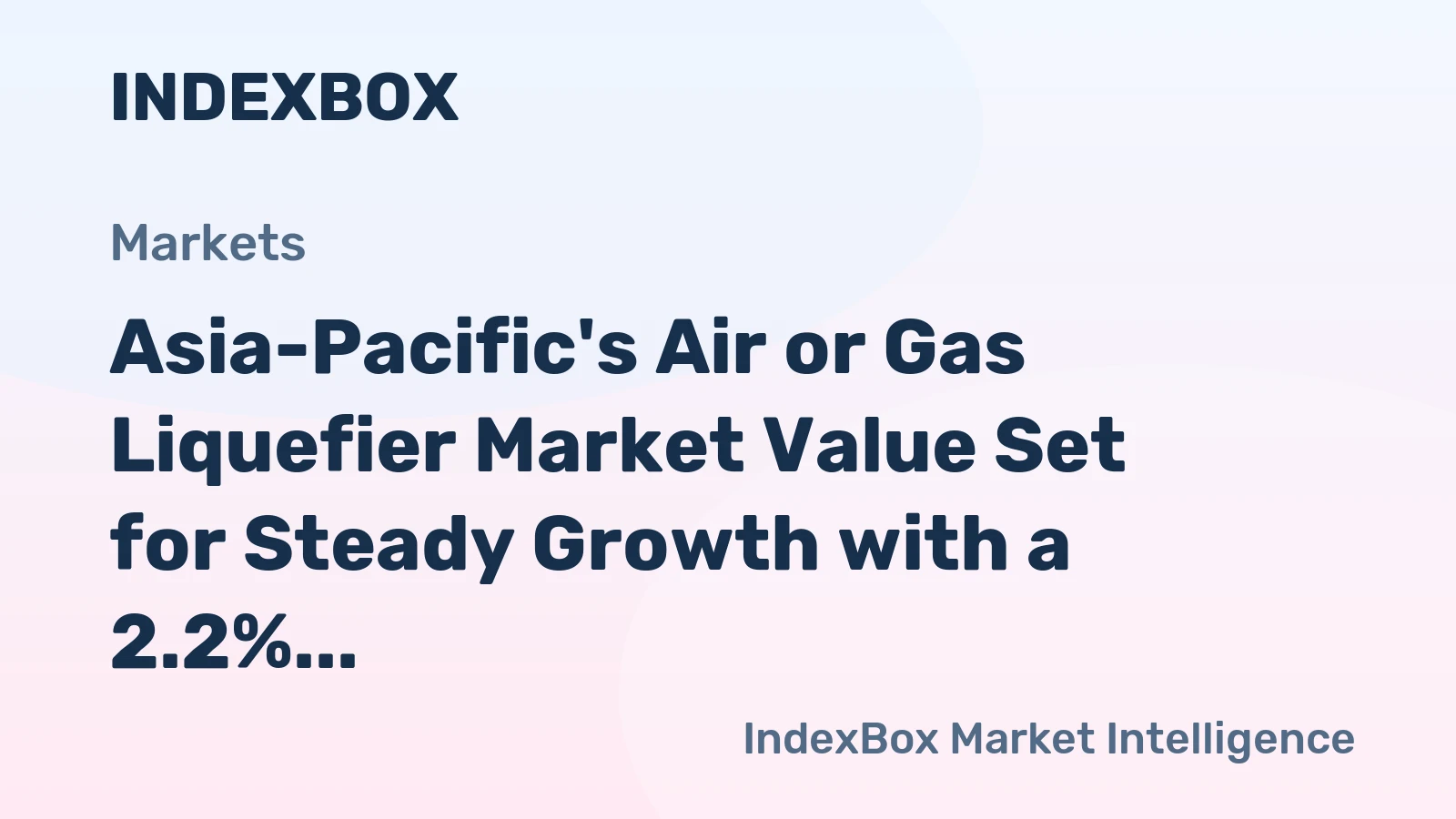 Asia-Pacific's Air or Gas Liquefier Market Value Set for Steady Growth with a 2.2% CAGR