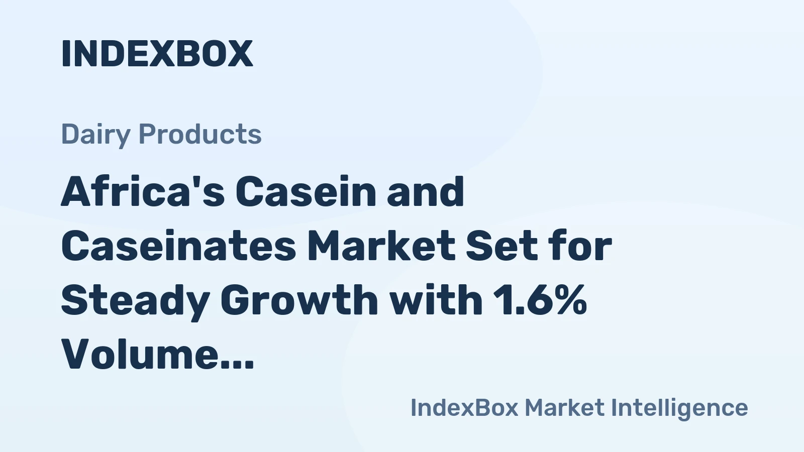 Africa's Casein and Caseinates Market Set for Steady Growth with 1.6% Volume CAGR