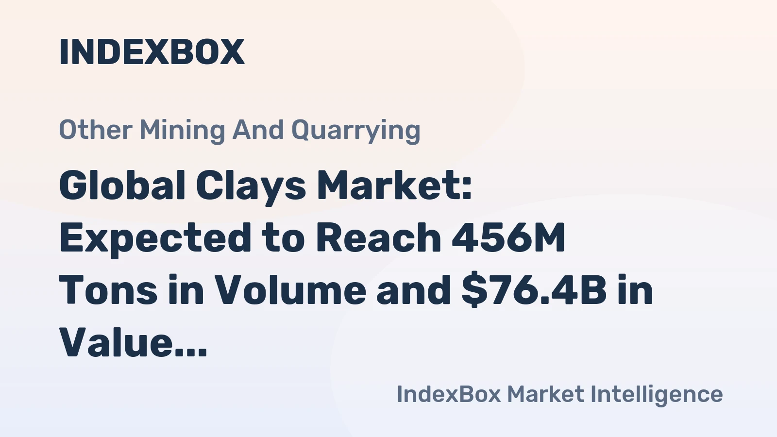 Global Clays Market: Expected to Reach 456M Tons in Volume and $76.4B in Value by 2035