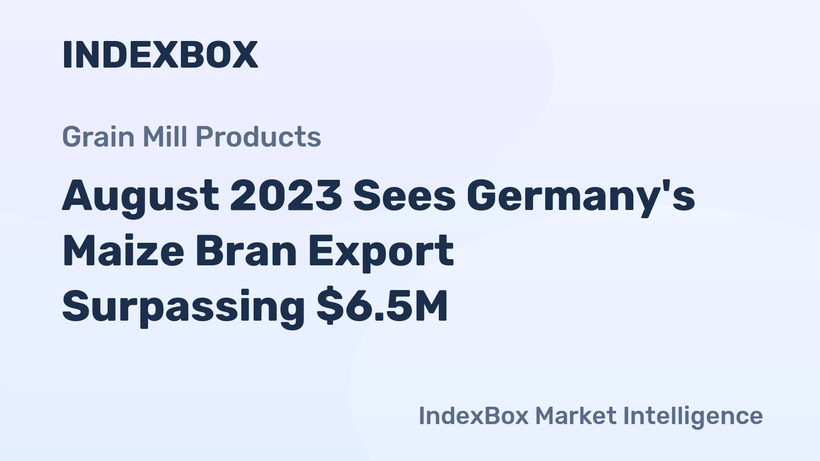 August 2023 Sees Germany's Maize Bran Export Surpassing $6.5M