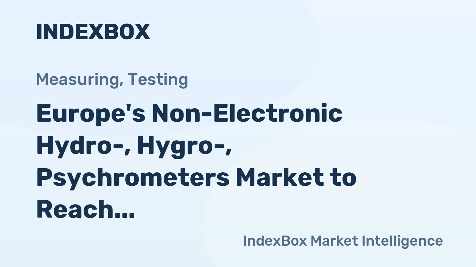 Europe's Non-Electronic Hydro-, Hygro-, Psychrometers Market to Reach 20M Units and $51.9B by 2035