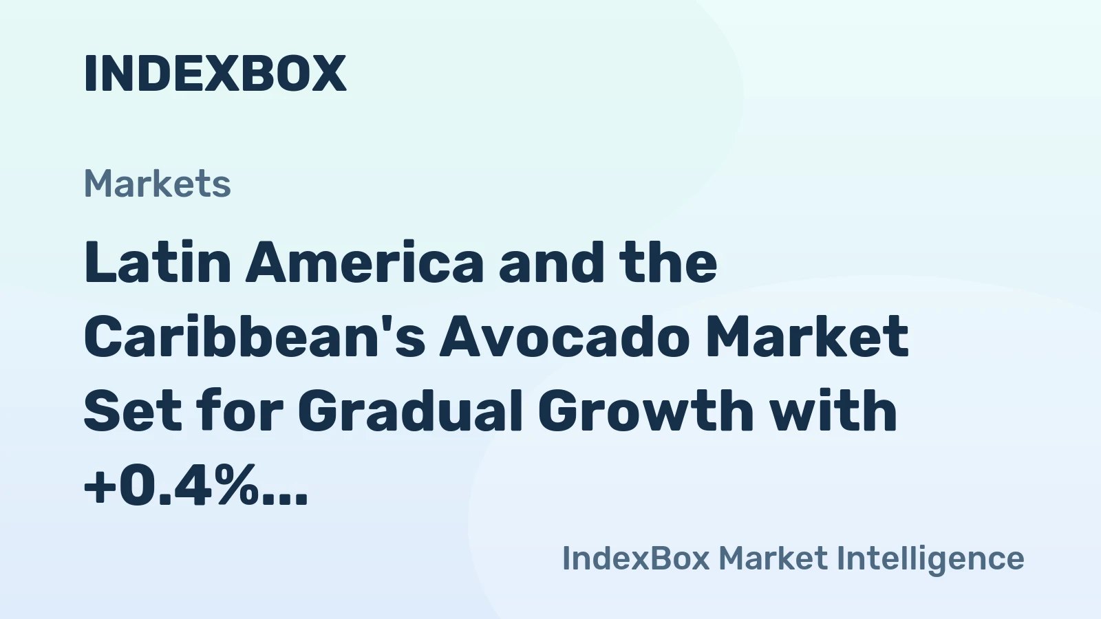 Latin America and the Caribbean's Avocado Market Set for Gradual Growth with +0.4% CAGR Leading to 4.9M Tons by 2035
