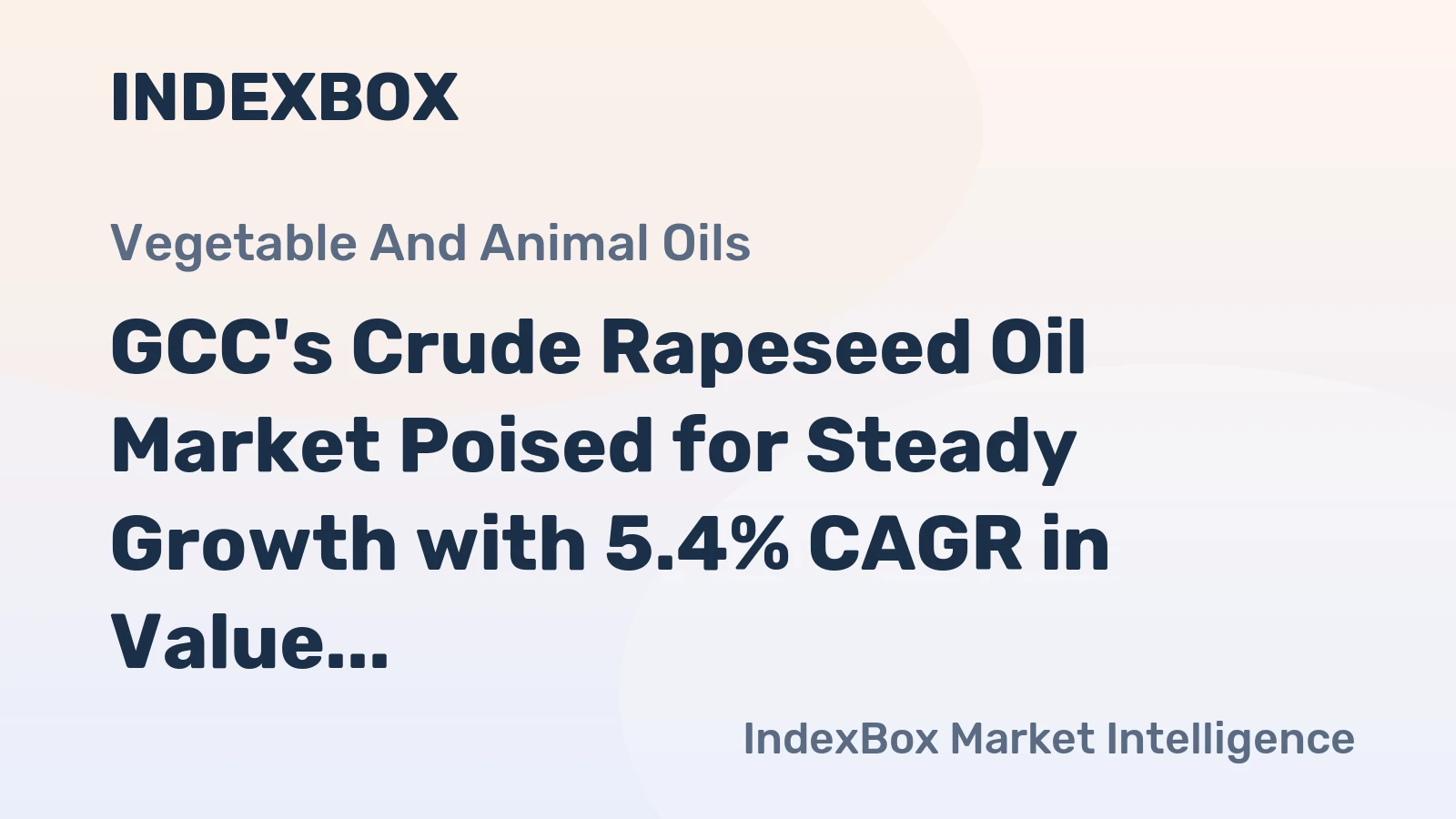 GCC's Crude Rapeseed Oil Market Poised for Steady Growth with 5.4% CAGR in Value