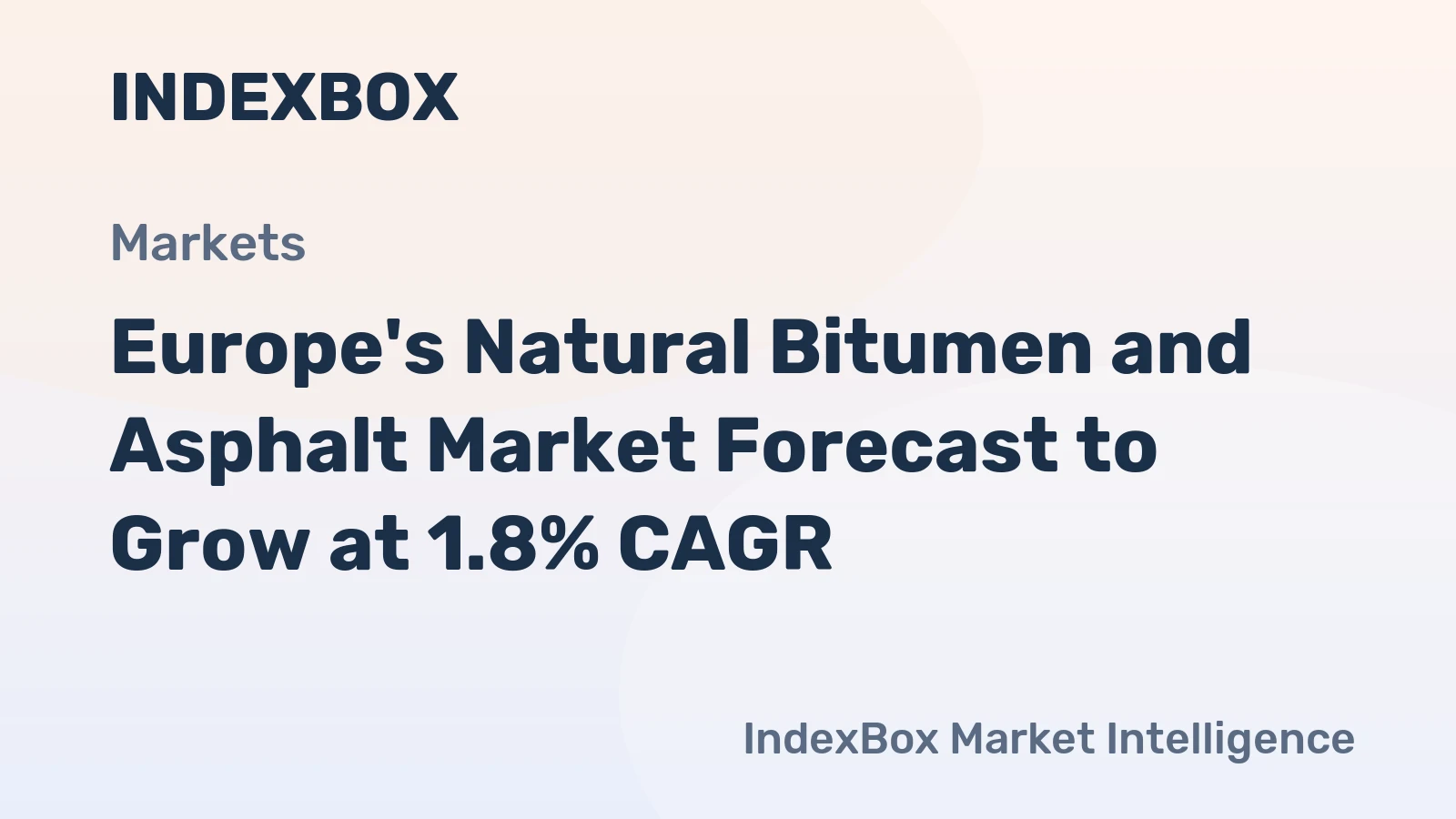 Europe's Natural Bitumen and Asphalt Market Forecast to Grow at 1.8% CAGR