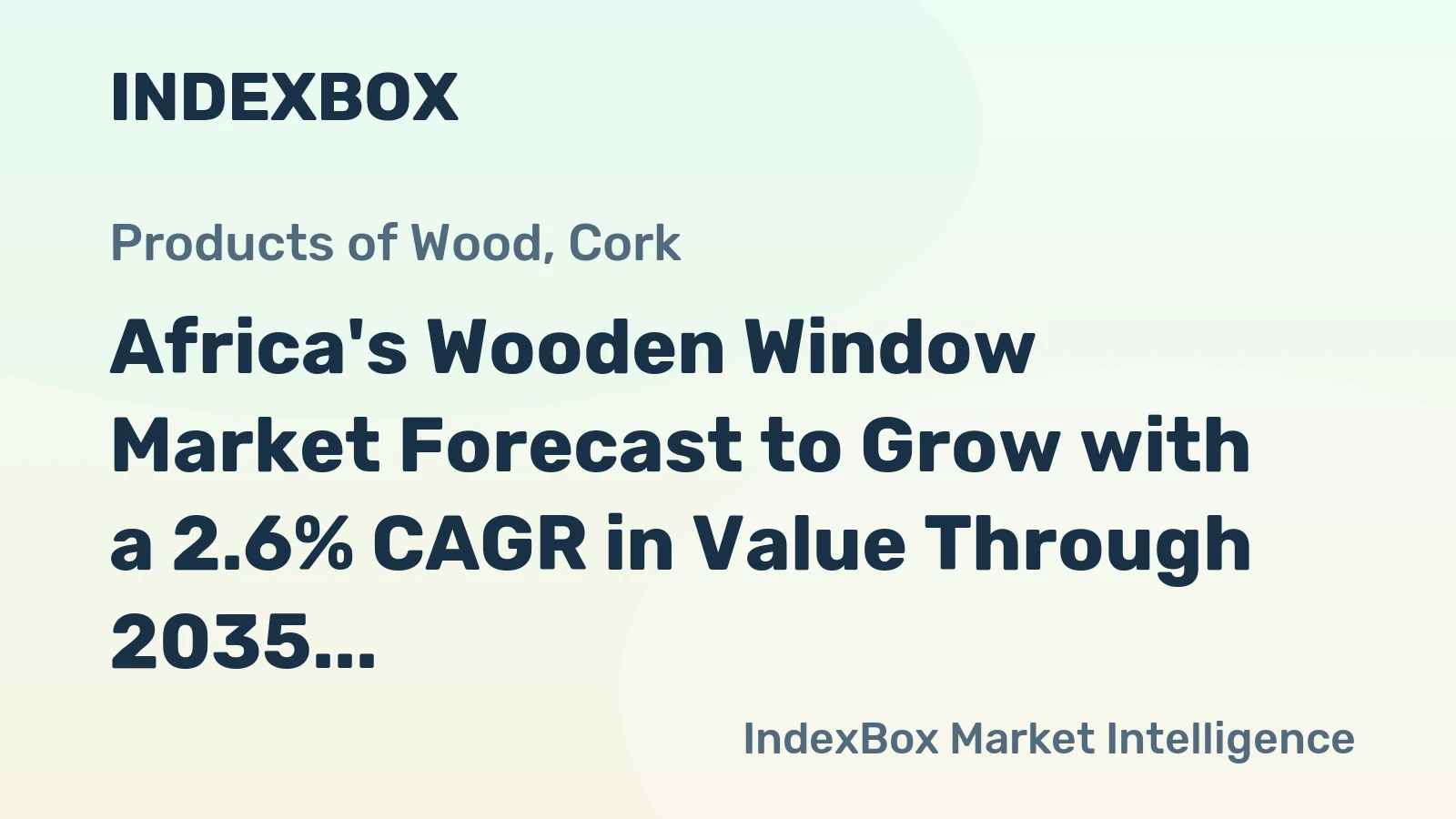Africa's Wooden Window Market Forecast to Grow with a 2.6% CAGR in Value Through 2035