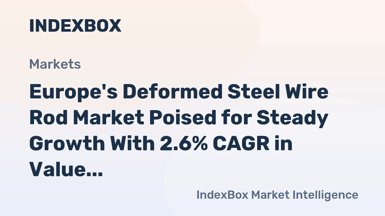 Europe's Deformed Steel Wire Rod Market Poised for Steady Growth With 2.6% CAGR in Value