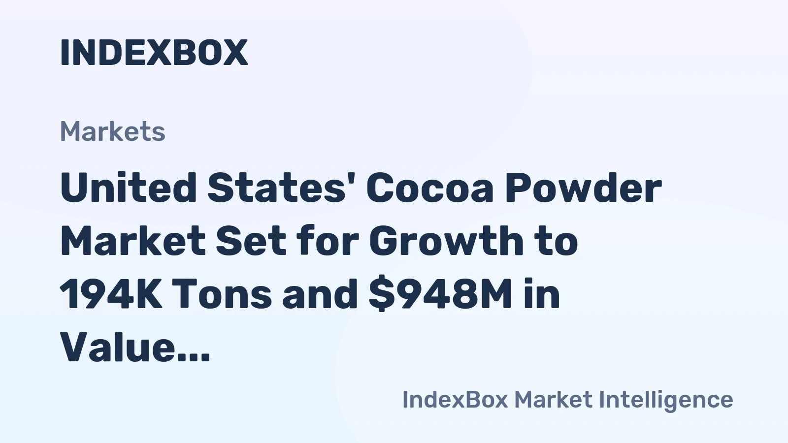 United States' Cocoa Powder Market Set for Growth to 194K Tons and $948M in Value