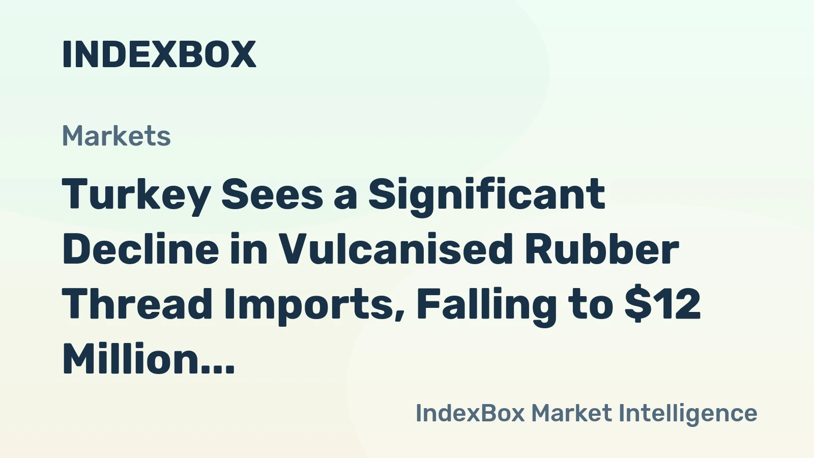 Turkey Sees a Significant Decline in Vulcanised Rubber Thread Imports, Falling to $12 Million in 2023