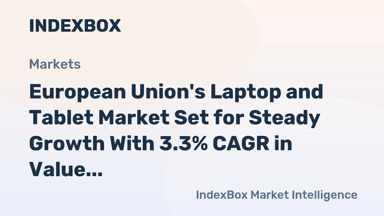 European Union's Laptop and Tablet Market Set for Steady Growth With 3.3% CAGR in Value Through 2035